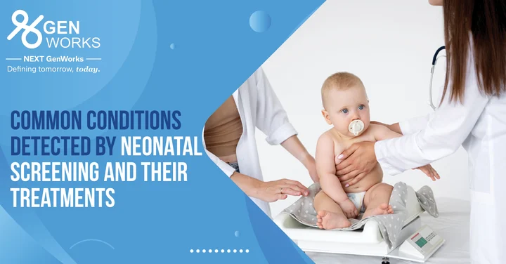 Common Conditions Detected By Neonatal Screening and Their Treatments